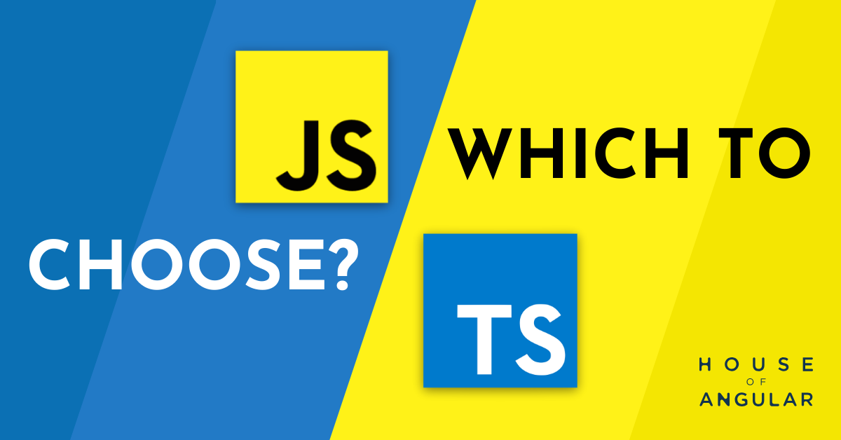 JavaScript vs TypeScript in 2024 - House of Angular